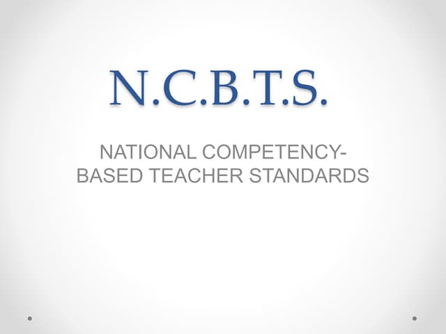 NCBTS (National Competency-Based Teacher Standards) | PPTX