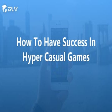 How to Have Success in Hyper Casual Games | Joyce Xu | PPT