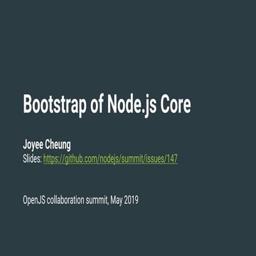 Bootstrap of Node.js Core (OpenJS Collaborator Summit Berlin 2019) | PPT