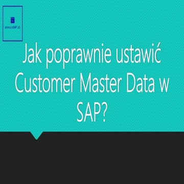 Jak poprawnie ustawić Customer Master Data w SAP? | PPT