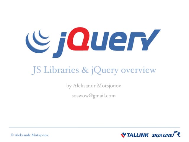 JS Libraries and jQuery Overview | PPT JS Libraries and jQuery Overview | PPT