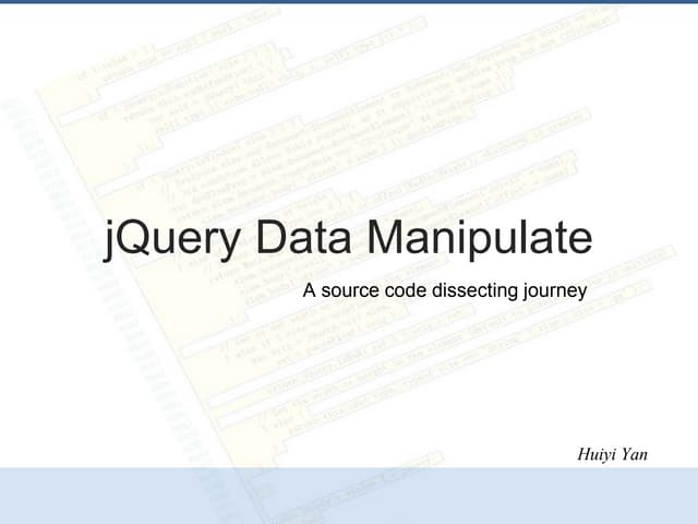 Jquery Data Manipulate Api A Source Code Dissecting Journey Ppt