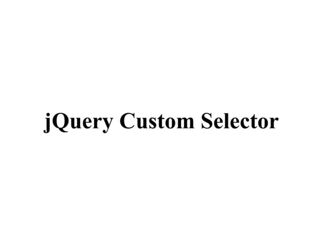 Jquery Custom Selector Ppt 7327