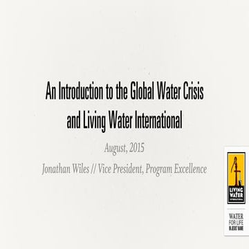 An introduction to the Global Water Crisis and Living Water ...