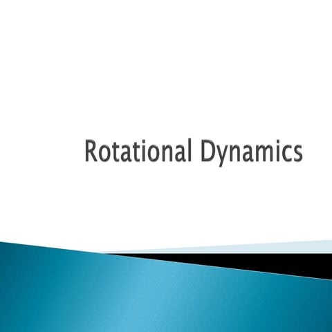 presemtation on rotational dynamics for class 12 science studentsp | PDF