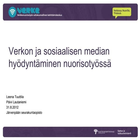 Verkon ja sosiaalisen median hyödyntäminen nuorisotyössä (21.8., 31.8.2012) | PPT