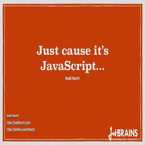 So you write JavaScript? Keep the crap out of there then! | PPT