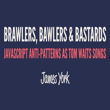 Js Anti-patterns as Tom Waits Songs | PPT