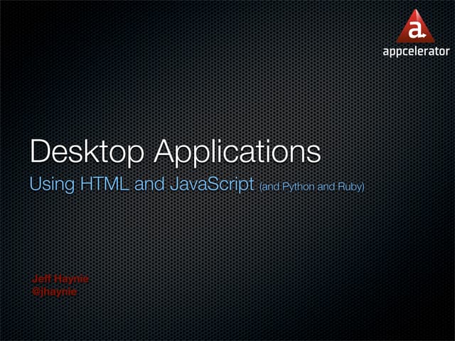 Developing Desktop Applications Using Html And Javascript Ppt