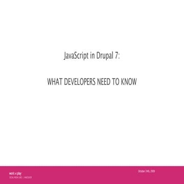 Javascript In Drupal 7 What Developers Need To Know Ppt