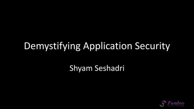 Demystifying Web Application Security - JSFoo 2018 | PPT Demystifying Web Application Security - JSFoo 2018 | PPT