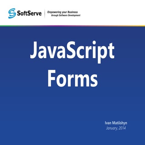 [SoftServe IT Academy] JavaScript Forms | PPTX