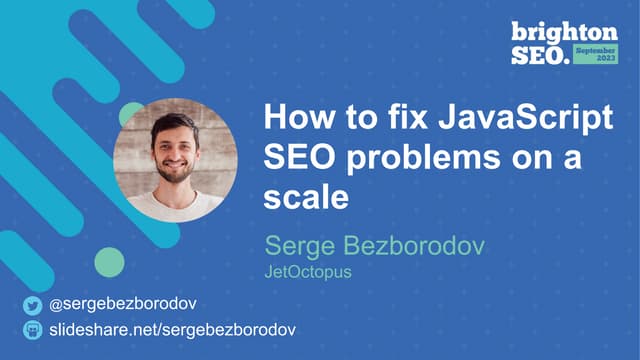 How to fix JavaScript SEO problems on a scale | PPT How to fix JavaScript SEO problems on a scale | PPT