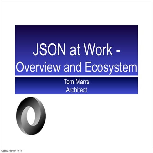 Json at work overview and ecosystem-v2.1 | PPT