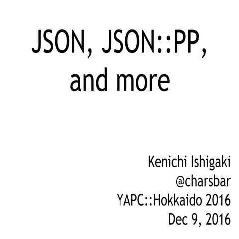 JSON, JSON::PP, and more | PPT