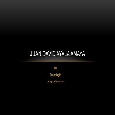 Juan david ayala amaya | PPT
