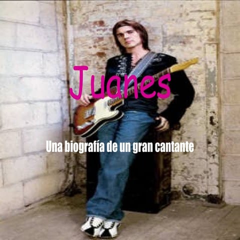 Juanes Biografia!!practica 16 | PPT