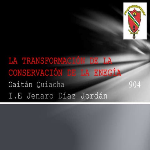 LA TRANSFORMACIÓN DE LA ENERGÍA Y LA LEY DE LA CONSERVACIÓN DE LA ...