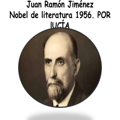 Juan Ramon Jiménez PREMIO NOBEL DE LITERATURA 1956 | PPT