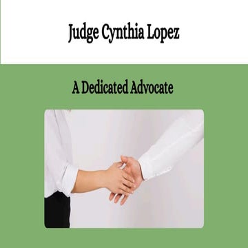 Judge Cynthia Lopez - A Dedicated Advocate | PDF