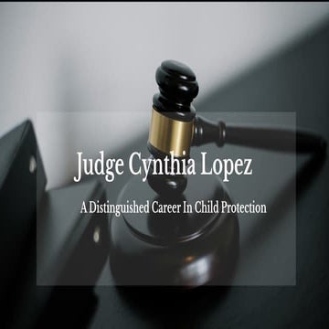 Judge Cynthia Lopez - A Distinguished Career In Child Protection | PDF