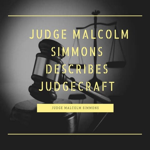 Judge Malcolm Simmons describes judgecraft | PPT