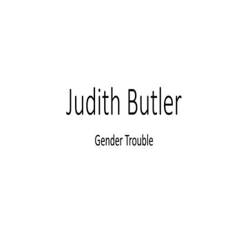 Judith Butler: Gender Trouble | PPTX