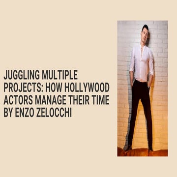 Juggling Multiple Projects How Hollywood Actors Manage Their Time By ...