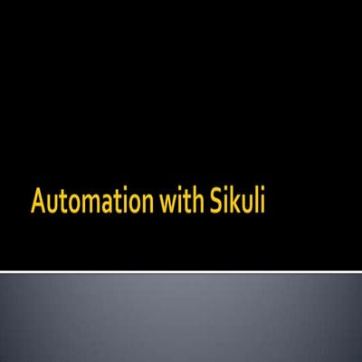 Automation with Sikuli | PPTX | Graphics Software | Computer Software and Applications