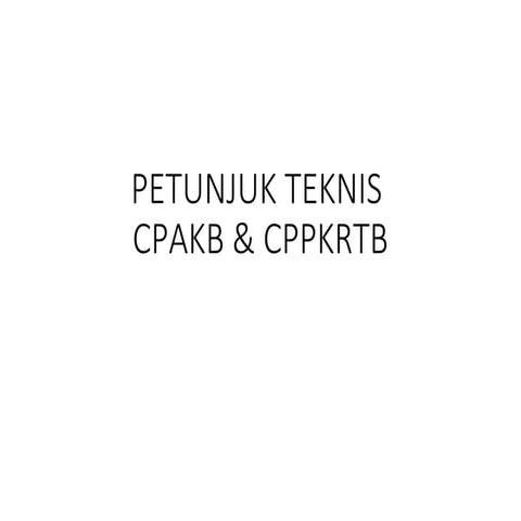 petunjuk teknis-CPAKB-CPPKRTB-ppt (1).ppt