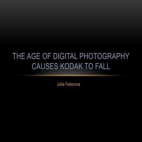 Julia Fedorova | The Fall of Kodak | PPTX