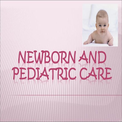 Newborn & Pediatric Care | PPT