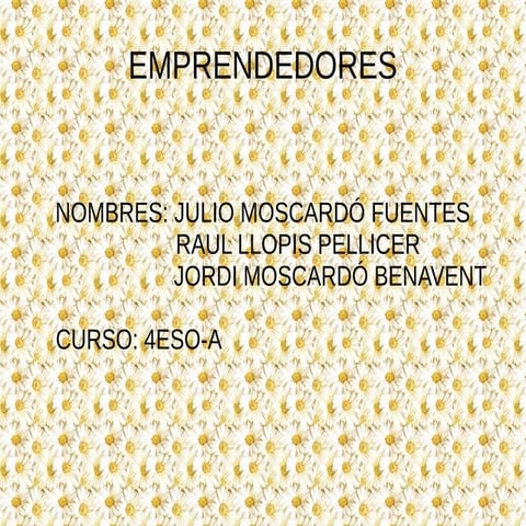 Qualitats d'un emprenedor. Julio Moscardó, Jordi Moscardó i Raul Llopis | PPT