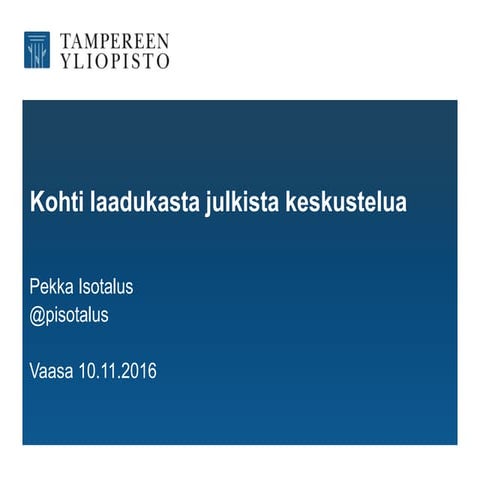 Kohti laadukasta julkista keskustelua | PPTX