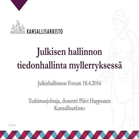 Julkisen hallinnon tiedonhallinta myllerryksessä | PPT