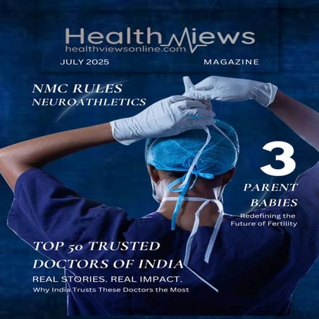 July-2025-HealthViews-Health-Magazine-Top-Indian-Doctors.pdf