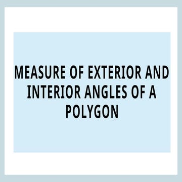 Measure of Exterior and Interior angles of a polygon.pptx