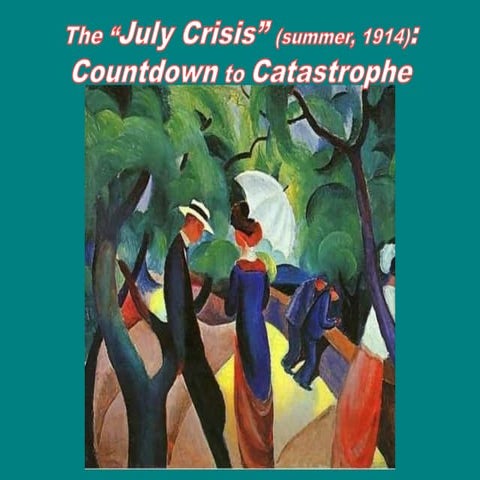 "July crisis" of 1914... | PPTX