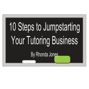 10 Steps to Jumpstarting Your Tutoring Business | PPT
