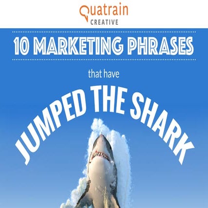 10 Marketing Phrases that have Jumped the Shark | PPT