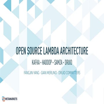 Open Source Lambda Architecture With Hadoop Kafka Samza And Druid Ppt