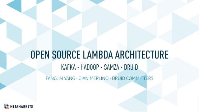 Open Source Lambda Architecture With Hadoop Kafka Samza And Druid Ppt