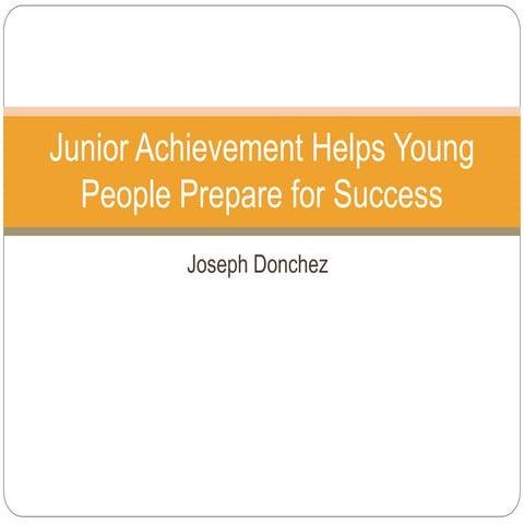 Junior Achievement Helps Young People Prepare for Success | PPT