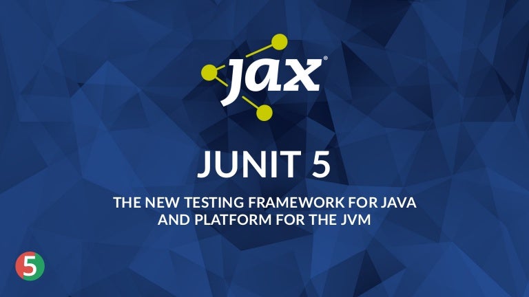 Junit 5 The New Testing Framework For Java And Platform For The Jvm 8520