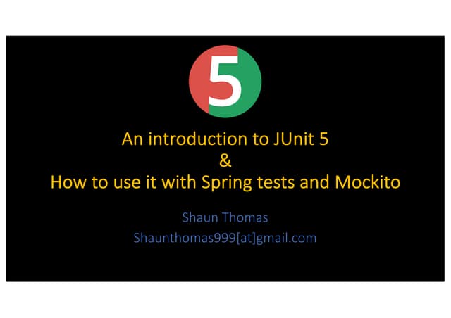 An Introduction To Junit 5 And How To Use It With Spring Boot Tests And Mockito Ppt