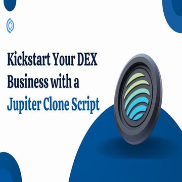 Kickstart Your DEX Business with a Jupiter Clone Script | PPT