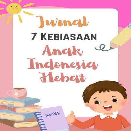 Jurnal 7 Kebiasaan Anak Indonesia Hebat.pdf