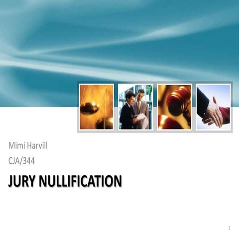 Jury nullification cja 344 | PPTX | Law
