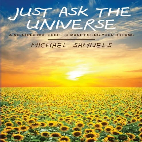 Just ask the universe a no nonsense guide to manifesting your dreams | PDF
