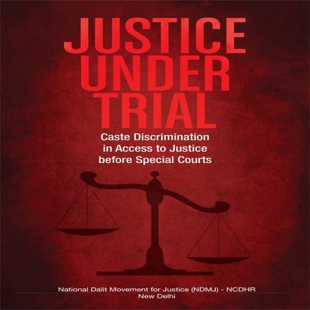 Justice under trial: Caste Discrimination in Access to Justice before ...